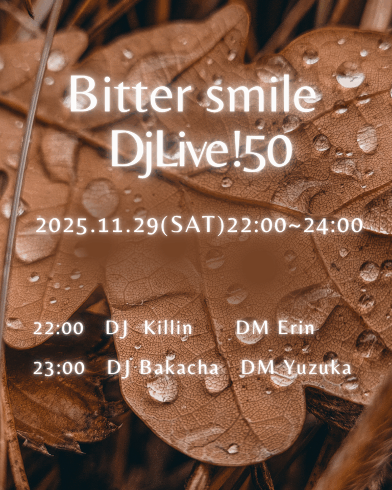 2025.11.29 Bitter Smile DJ Live!50 Finished